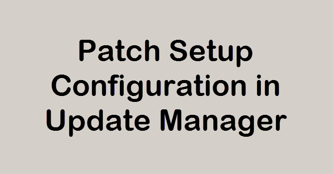 Patch Setup In Update Manager Mastering Vmware